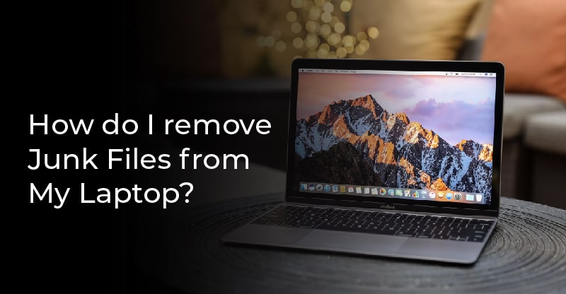 How Do I Remove Junk Files From My Laptop 